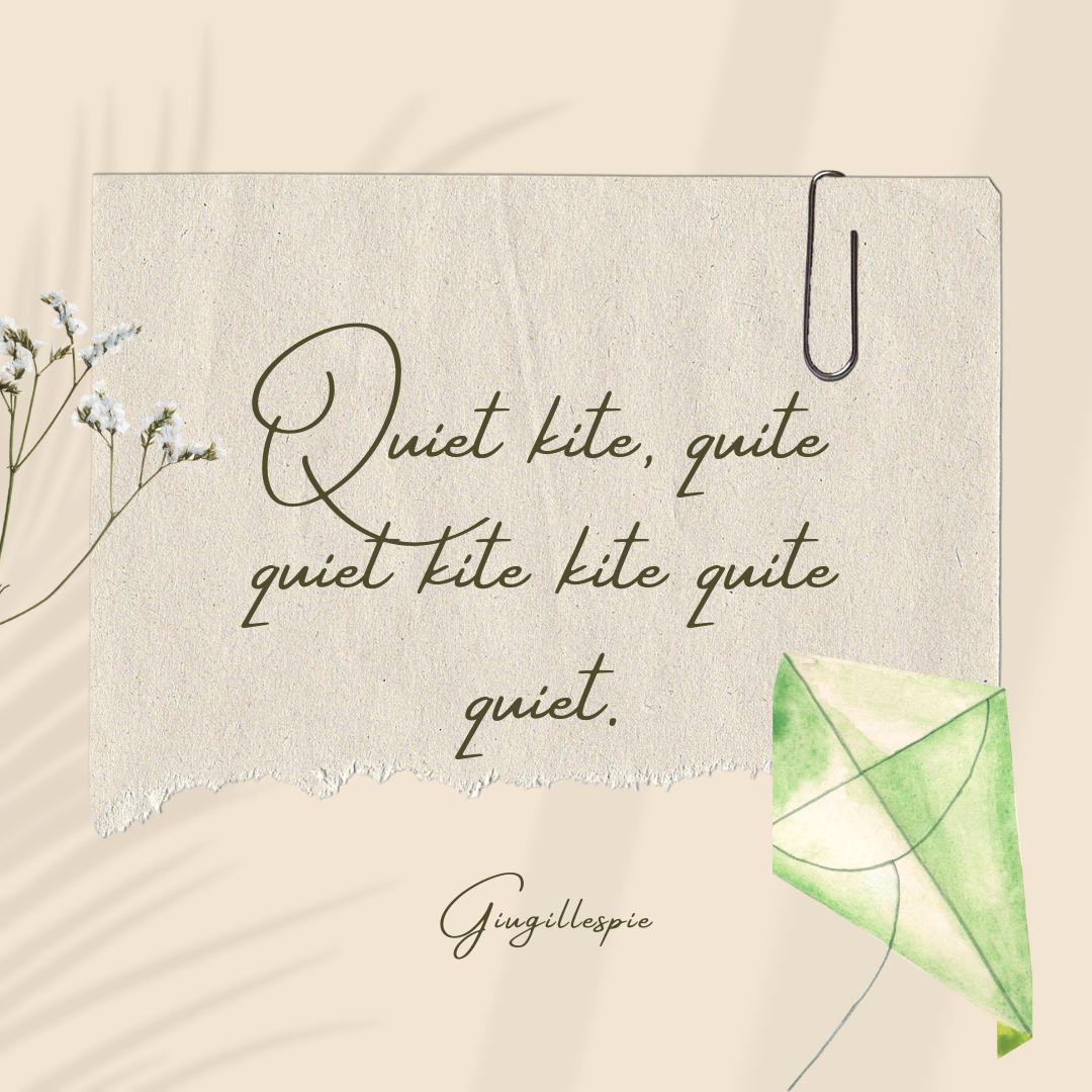 Tongue-Twister: Quiet Kite – Giuseppe Gillespie Writing