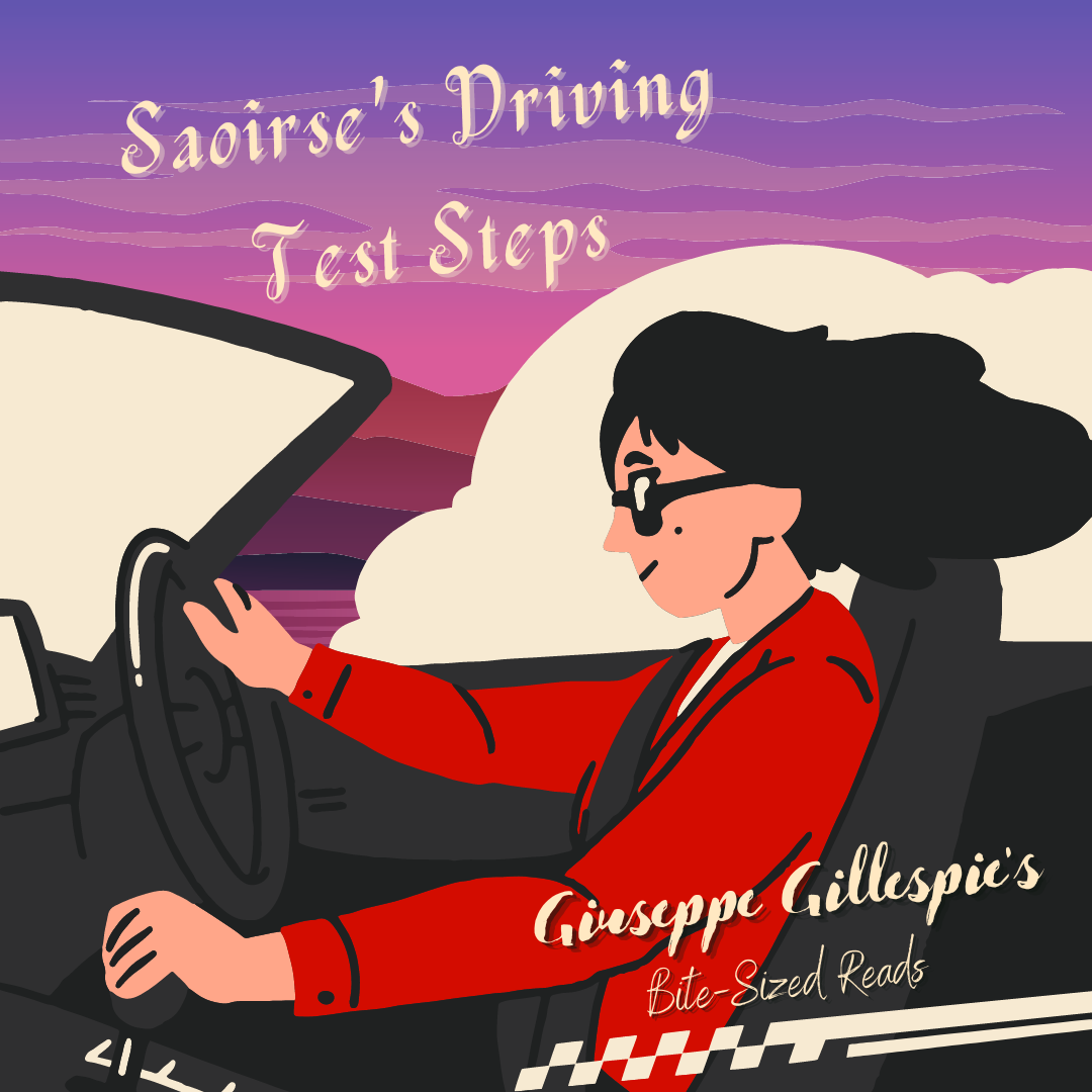 Bite-Sized Reads: Saoirse’s Driving Test Steps – Giuseppe Gillespie Writing